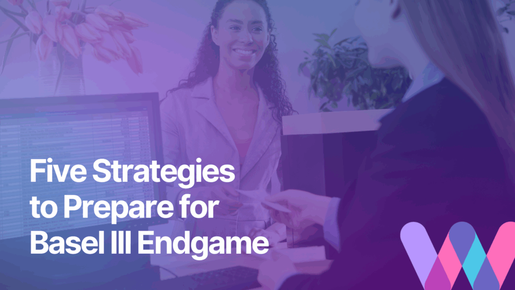 Five Strategies To Prepare For Basel III Endgame
